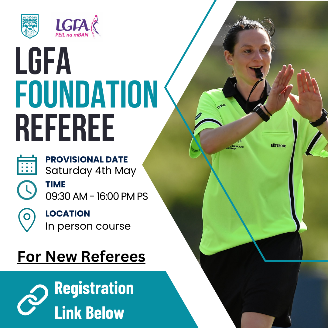 In person May 4th 2024 - LGFA Foundation Referee Course - Vancouver GAA