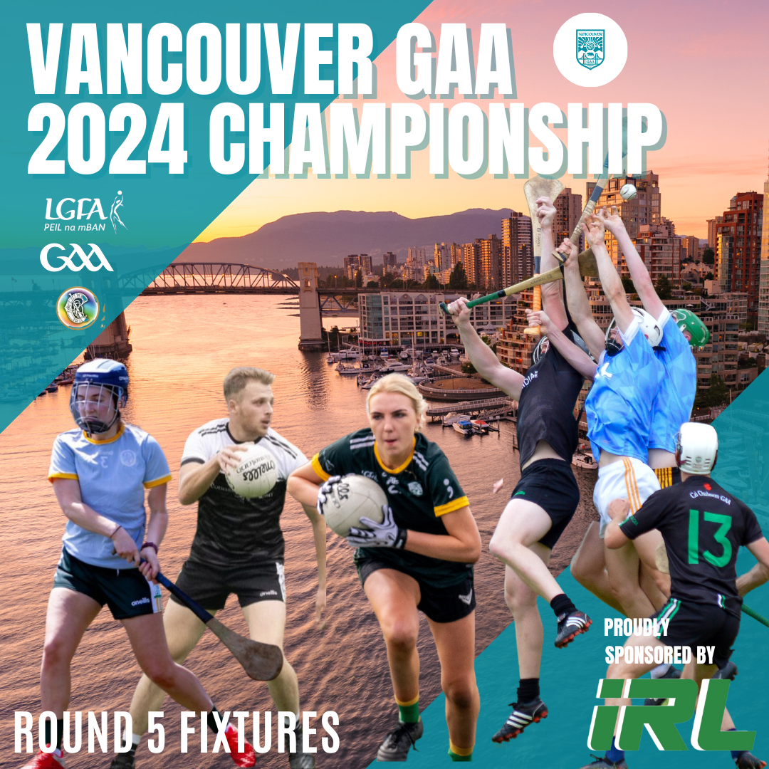Round 5 Fixtures of the IRL Vancouver GAA 2024 Championship - Vancouver GAA